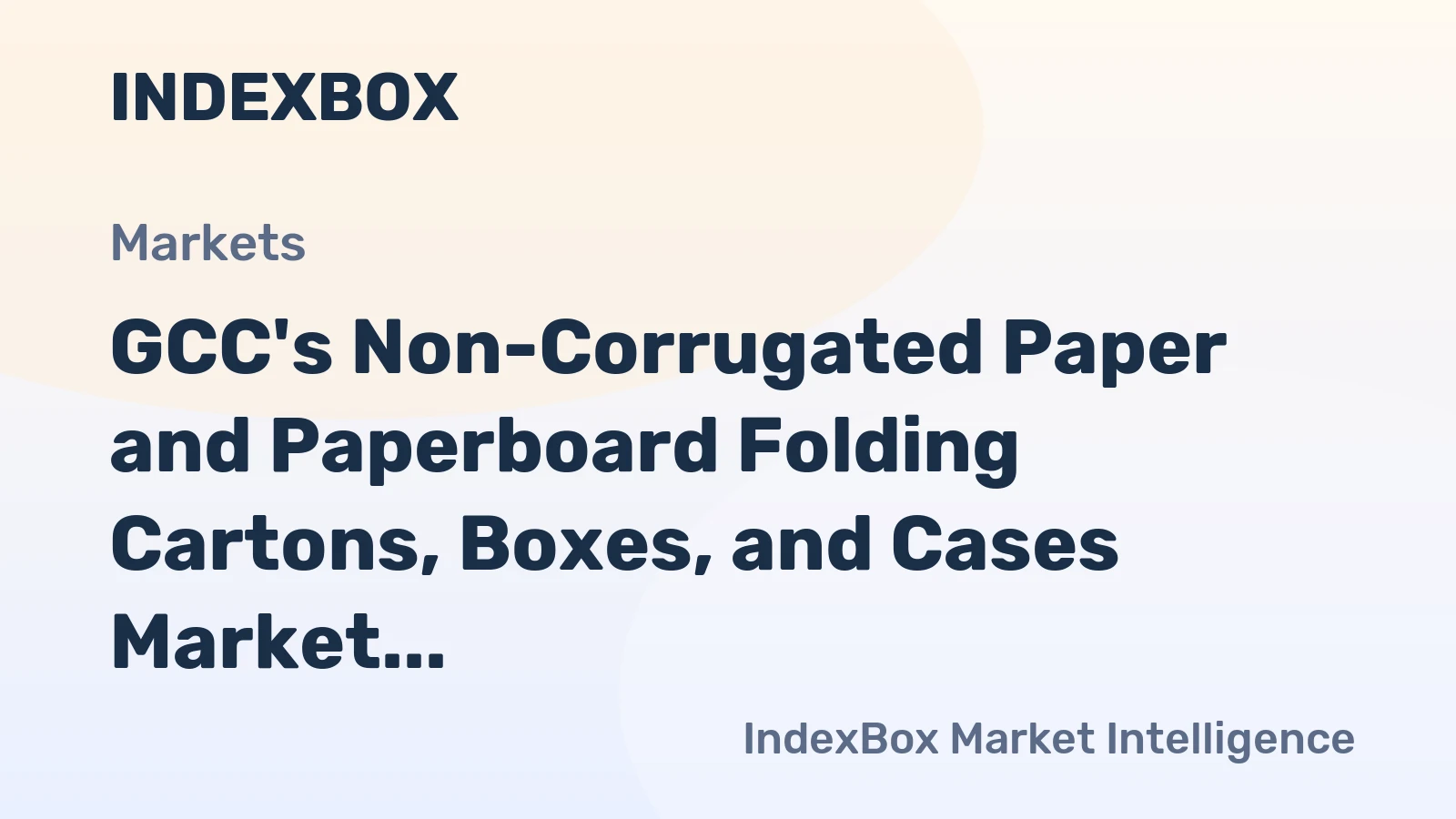 GCC's Non-Corrugated Paper and Paperboard Folding Cartons, Boxes, and Cases Market to Witness Modest Growth with +1.6% CAGR