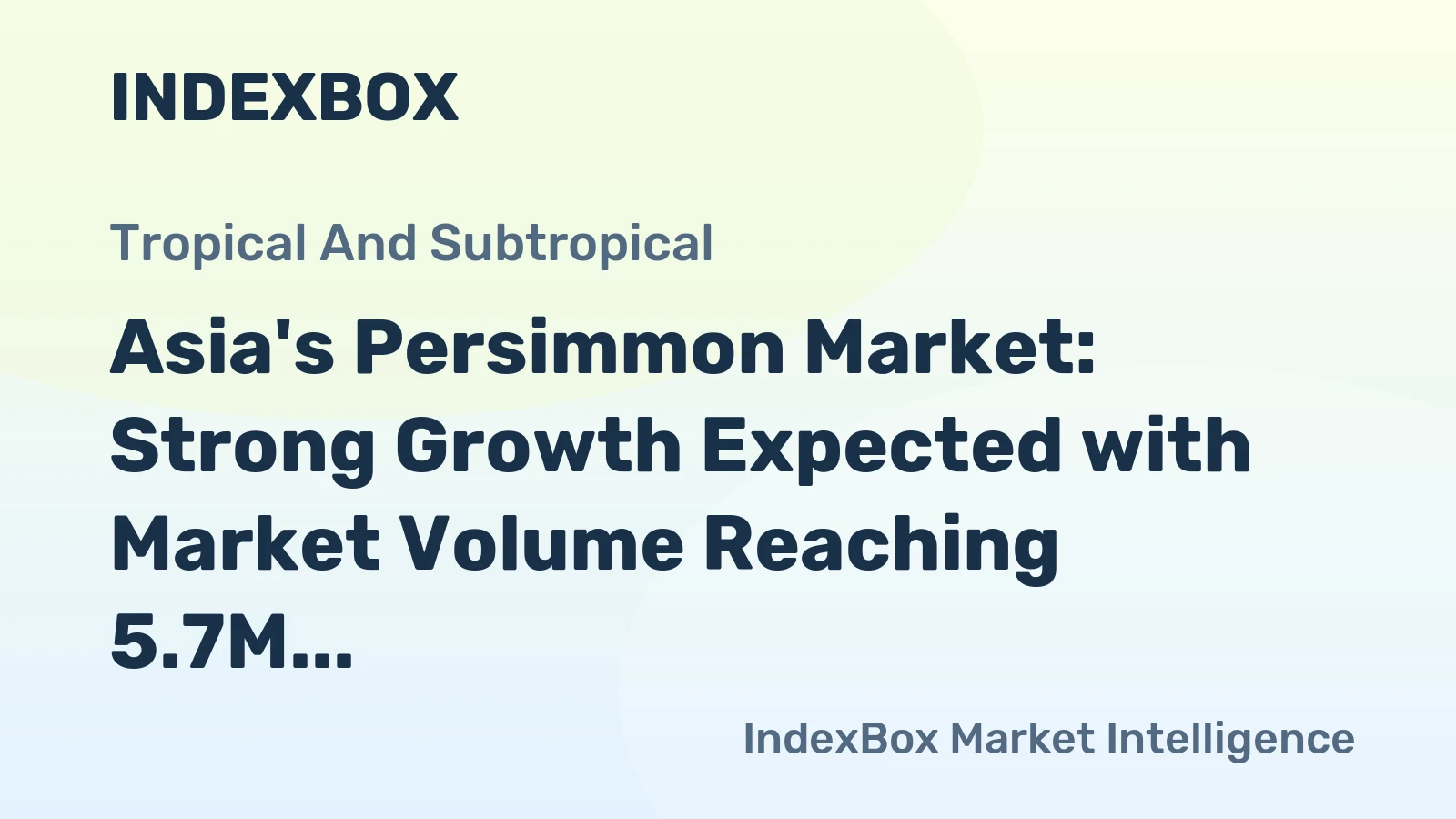 Asia's Persimmon Market: Strong Growth Expected with Market Volume Reaching 5.7M tons and Market Value Reaching $7.6B by 2035