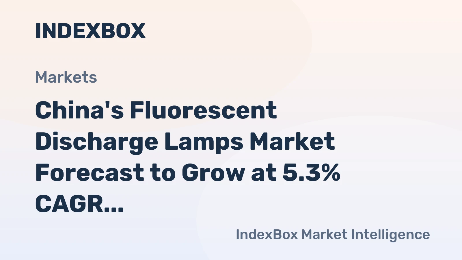 China's Fluorescent Discharge Lamps Market Forecast to Grow at 5.3% CAGR
