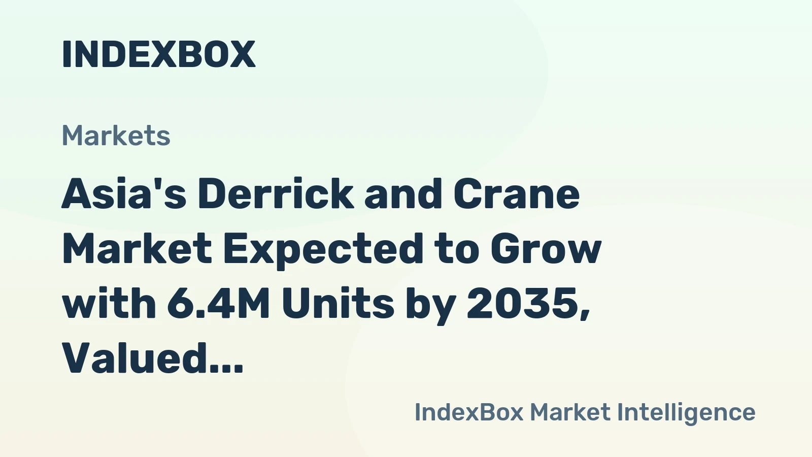 Asia's Derrick and Crane Market Expected to Grow with 6.4M Units by 2035, Valued at $399.3B