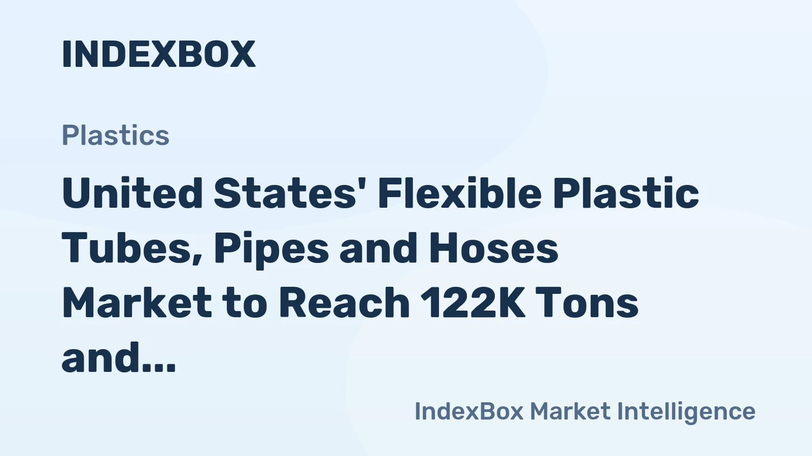 United States' Flexible Plastic Tubes, Pipes and Hoses Market to Reach 122K Tons and $3.1B by 2035