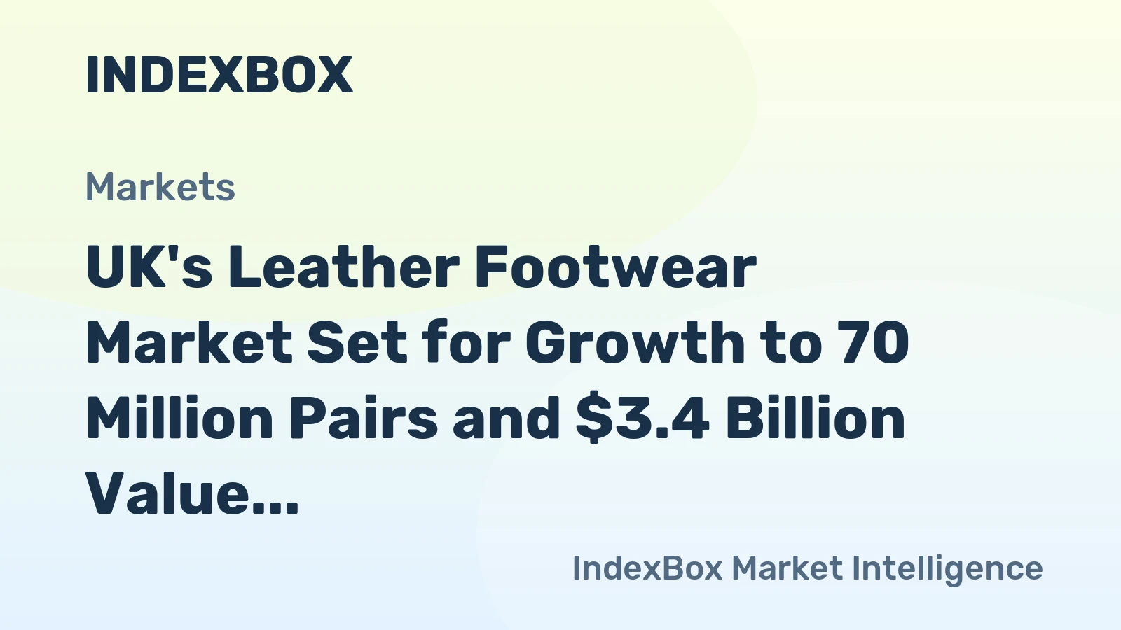 UK's Leather Footwear Market Set for Growth to 70 Million Pairs and $3.4 Billion Value