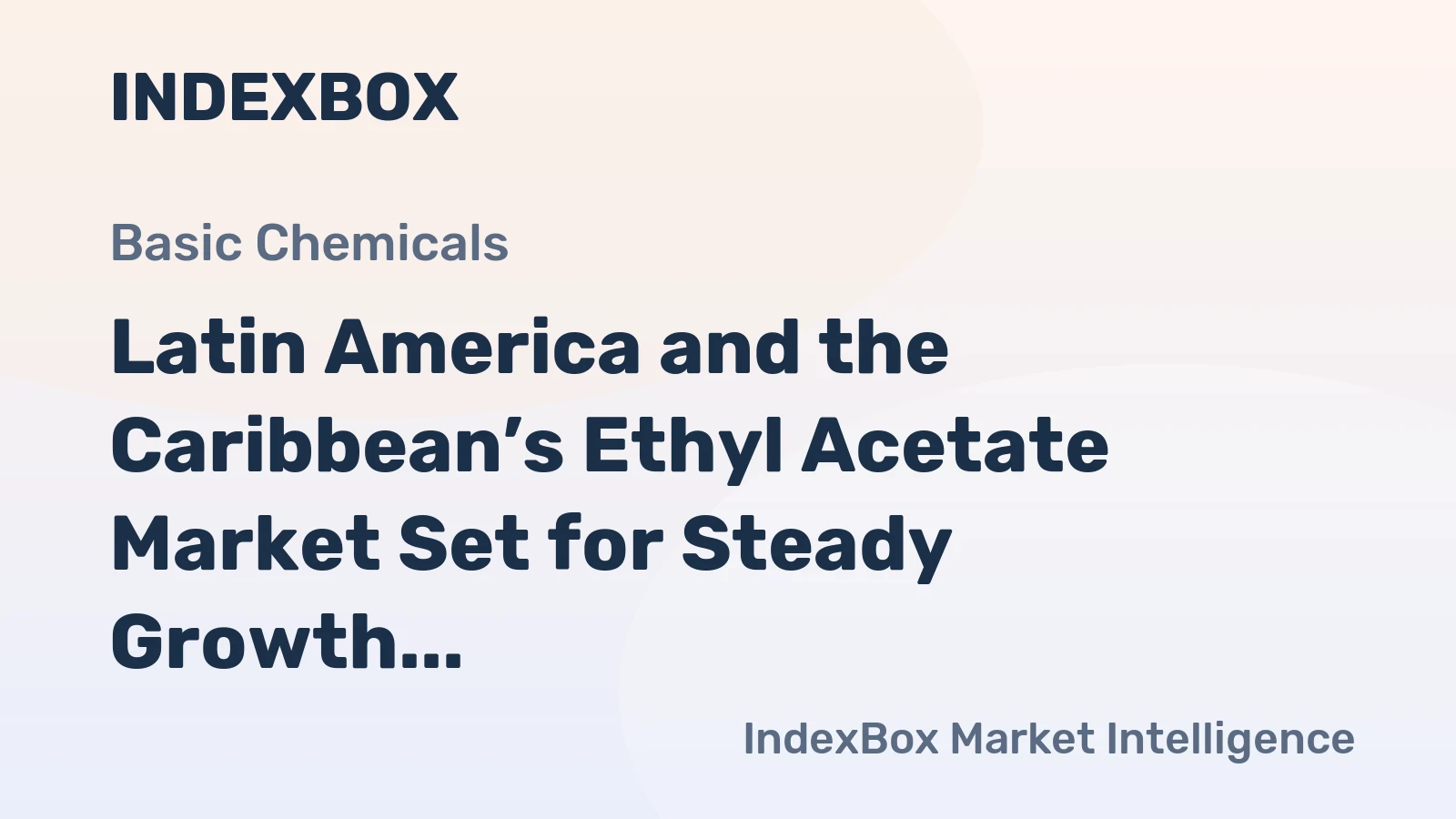 Latin America and the Caribbean’s Ethyl Acetate Market Set for Steady Growth with 2.2% CAGR in Value