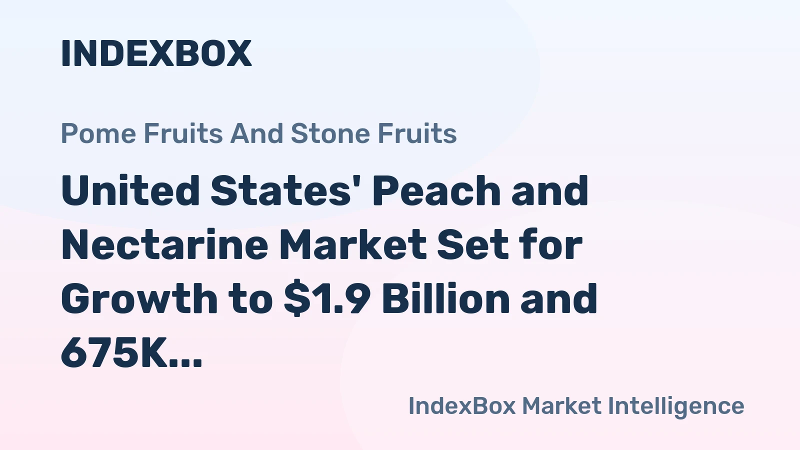 United States' Peach and Nectarine Market Set for Growth to $1.9 Billion and 675K Tons