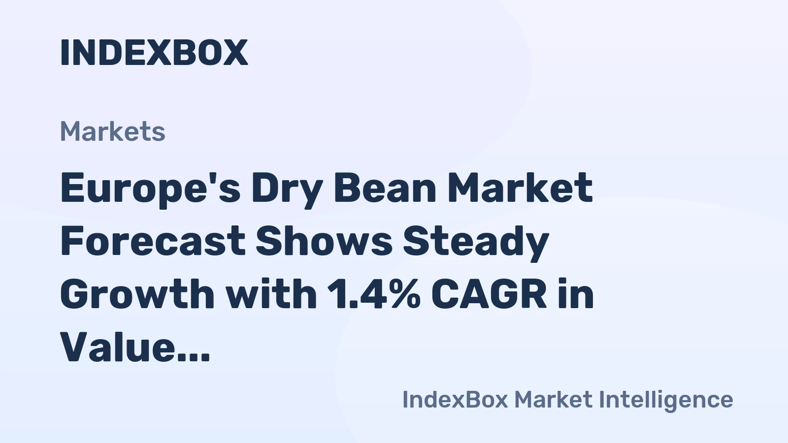 Europe's Dry Bean Market Forecast Shows Steady Growth with 1.4% CAGR in Value