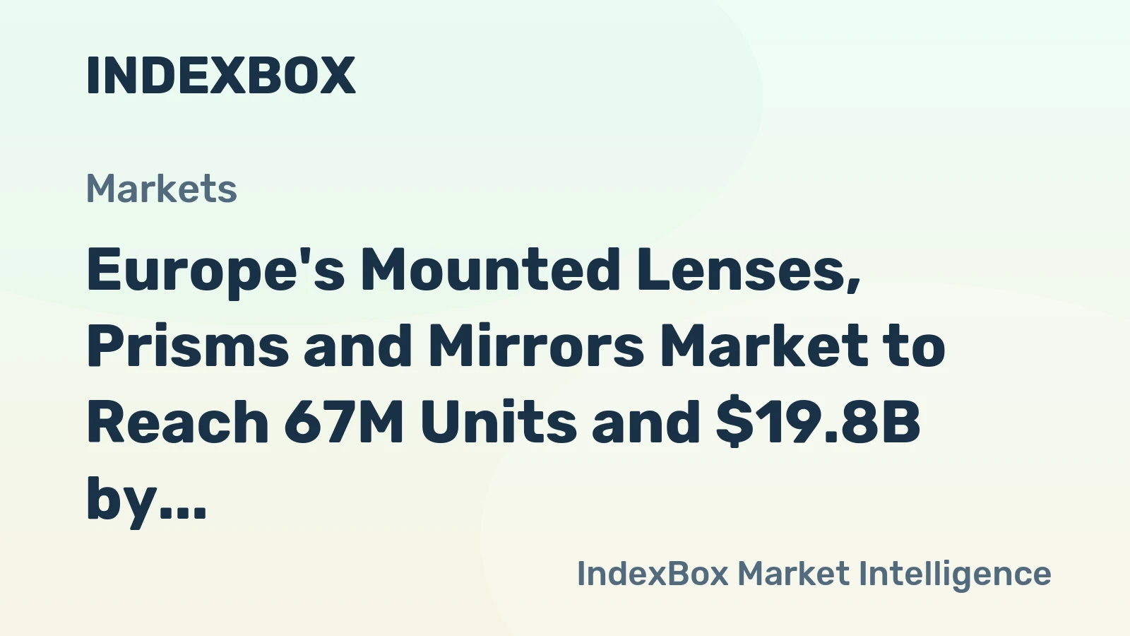 Europe's Mounted Lenses, Prisms and Mirrors Market to Reach 67M Units and $19.8B by 2035