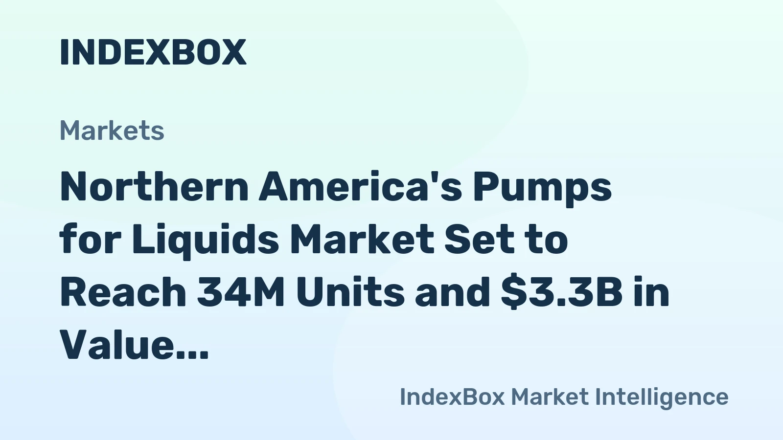 Northern America's Pumps for Liquids Market Set to Reach 34M Units and $3.3B in Value