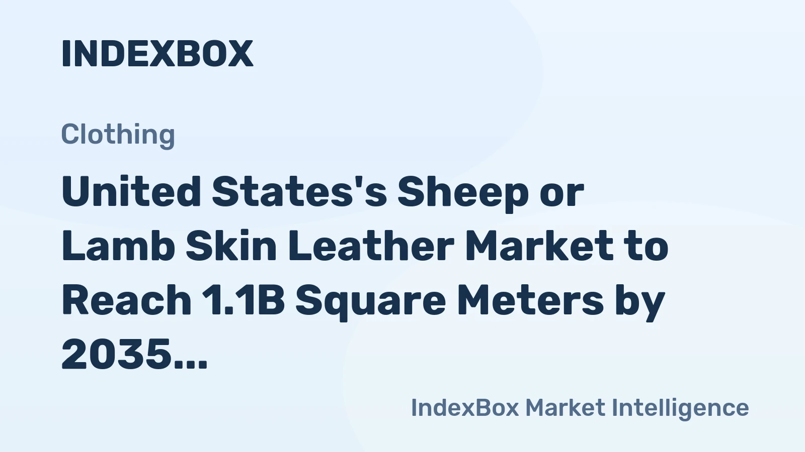 United States's Sheep or Lamb Skin Leather Market to Reach 1.1B Square Meters by 2035, Valued at $22.7B