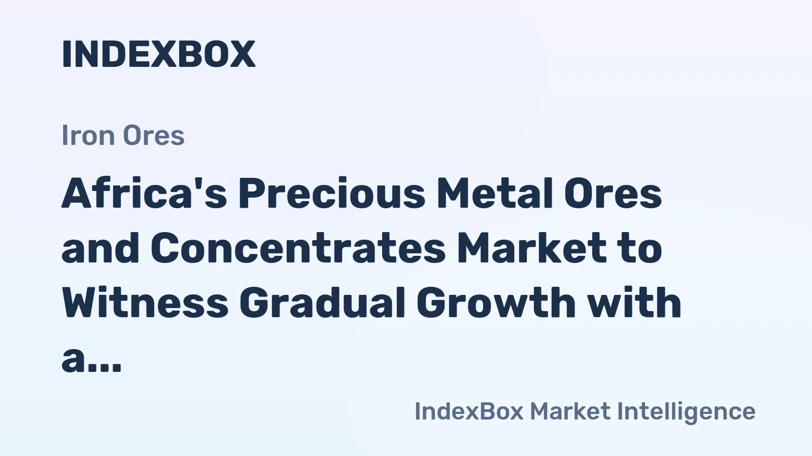Africa's Precious Metal Ores and Concentrates Market to Witness Gradual Growth with a +1.3% CAGR