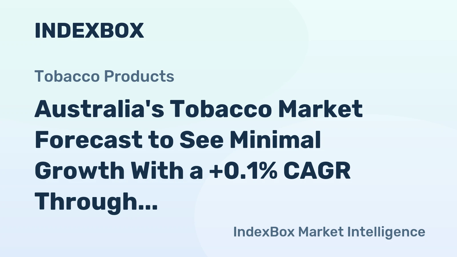 Australia's Tobacco Market Forecast to See Minimal Growth With a +0.1% CAGR Through 2035