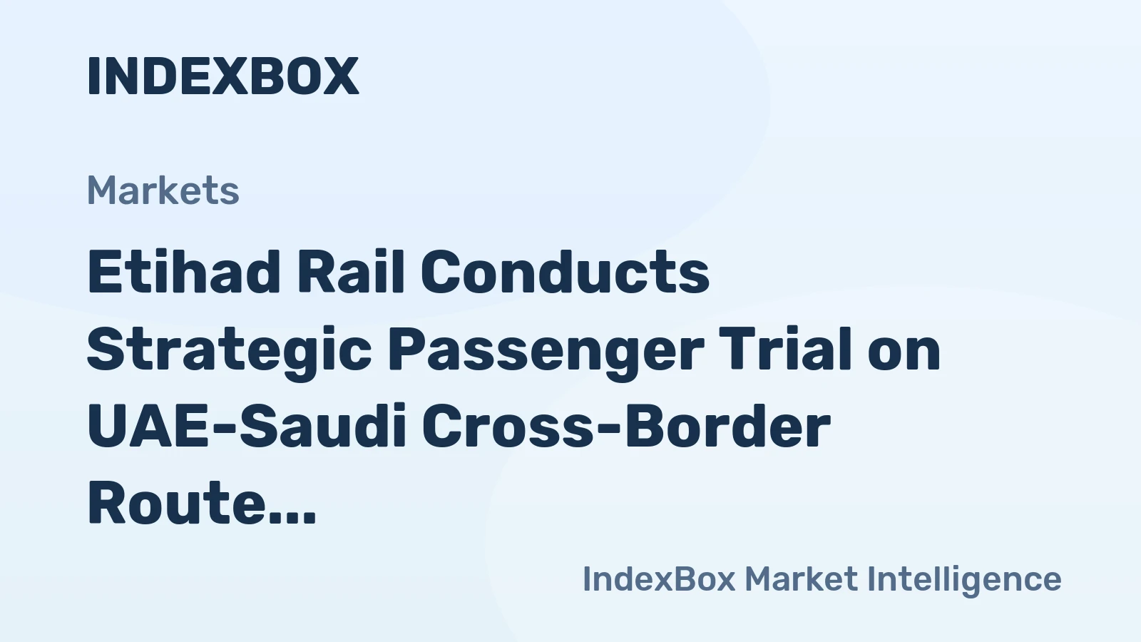 Etihad Rail Conducts Strategic Passenger Trial on UAE-Saudi Cross-Border Route