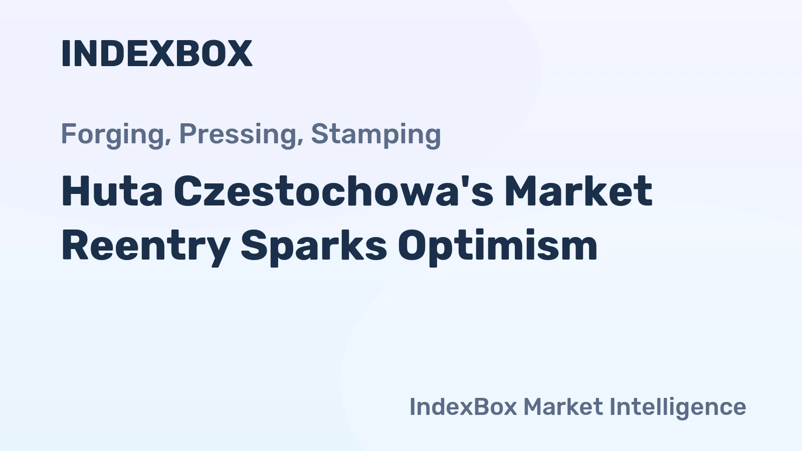 Huta Czestochowa's Market Reentry Sparks Optimism