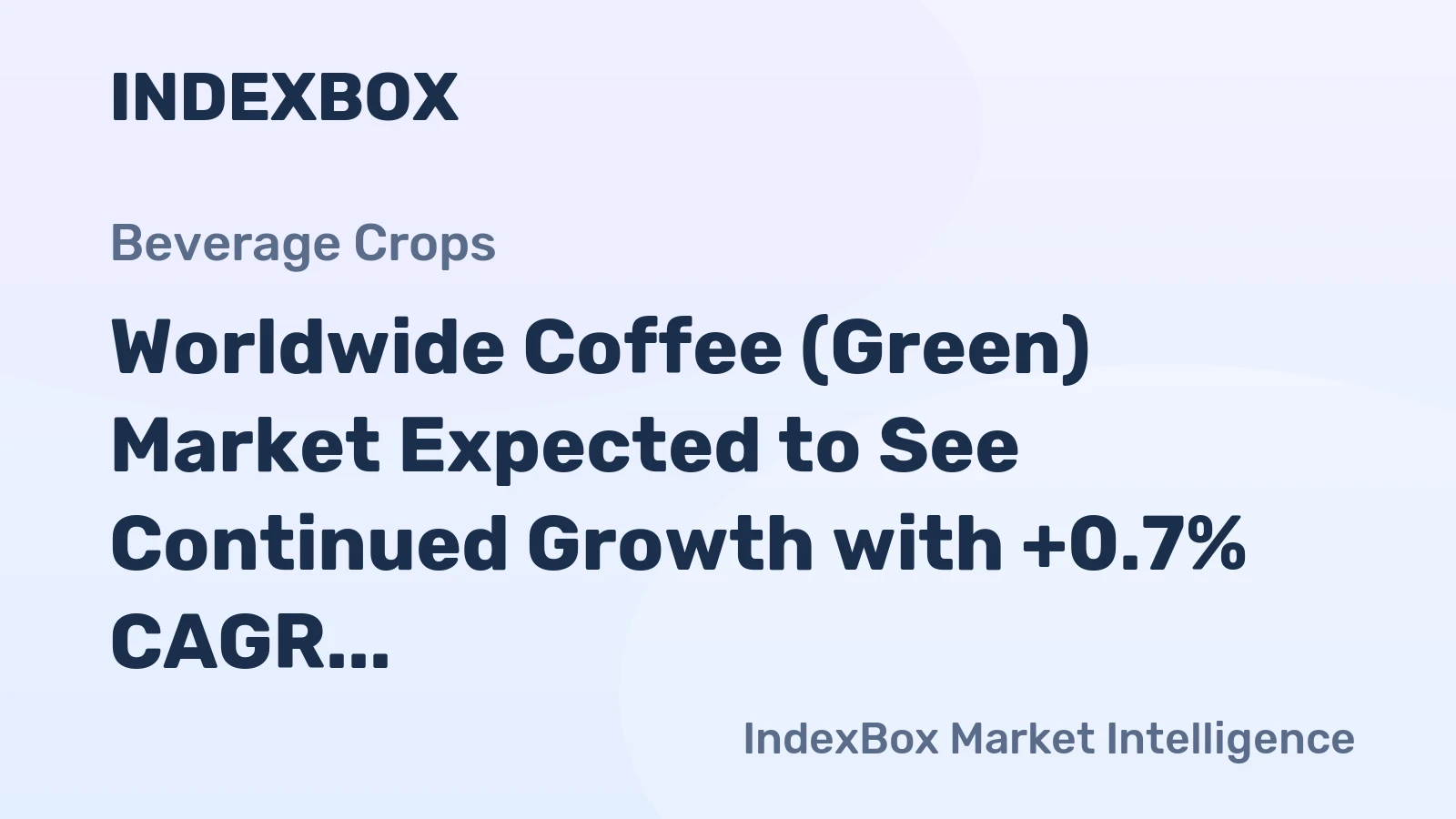 Worldwide Coffee (Green) Market Expected to See Continued Growth with +0.7% CAGR