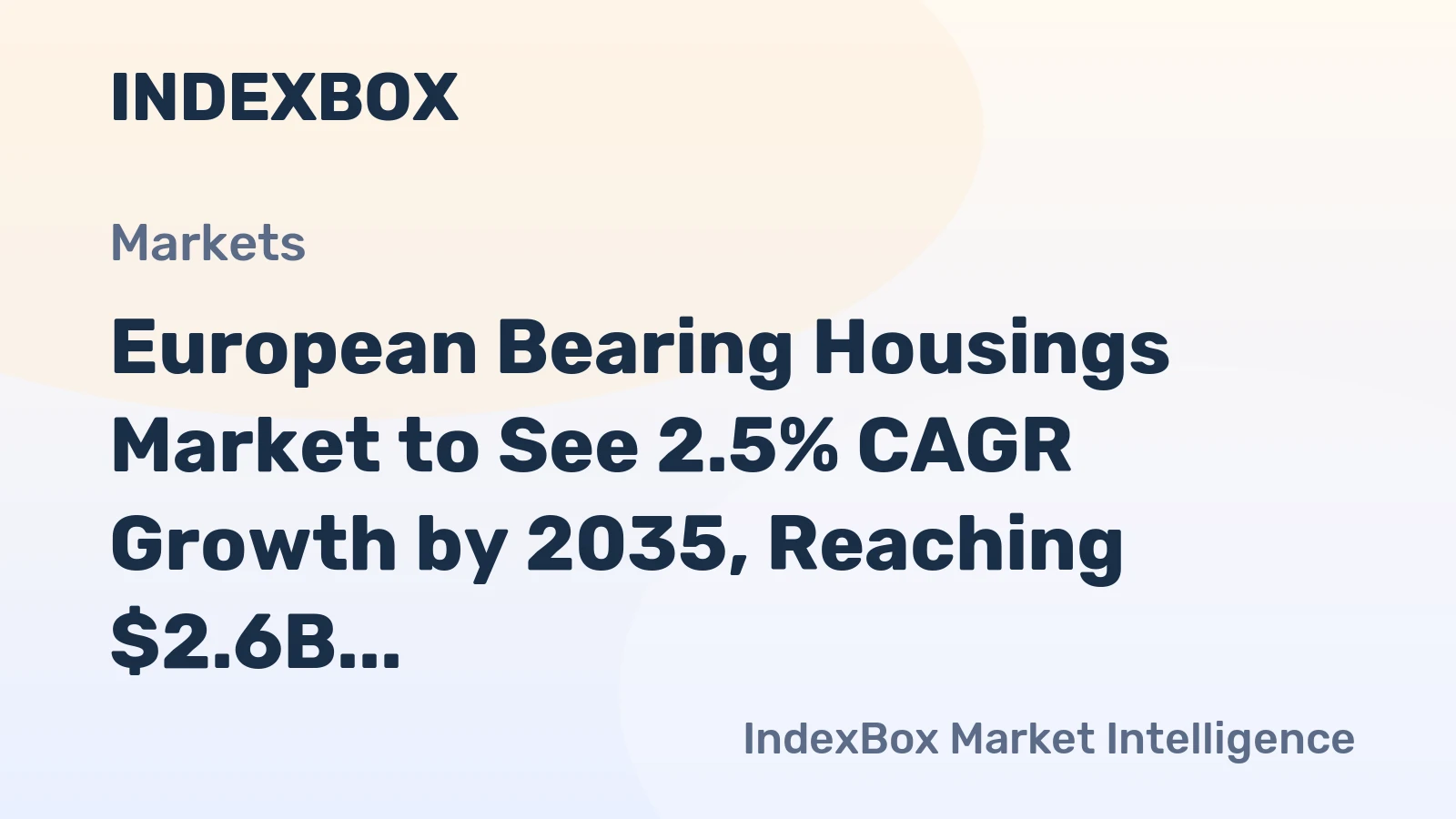 European Bearing Housings Market to See 2.5% CAGR Growth by 2035, Reaching $2.6B