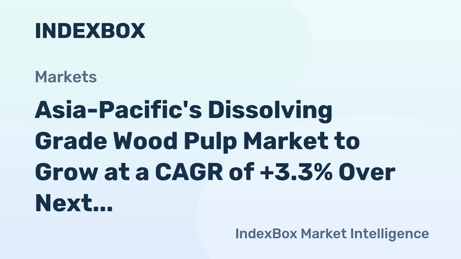 Asia-Pacific's Dissolving Grade Wood Pulp Market to Grow at a CAGR of +3.3% Over Next Decade