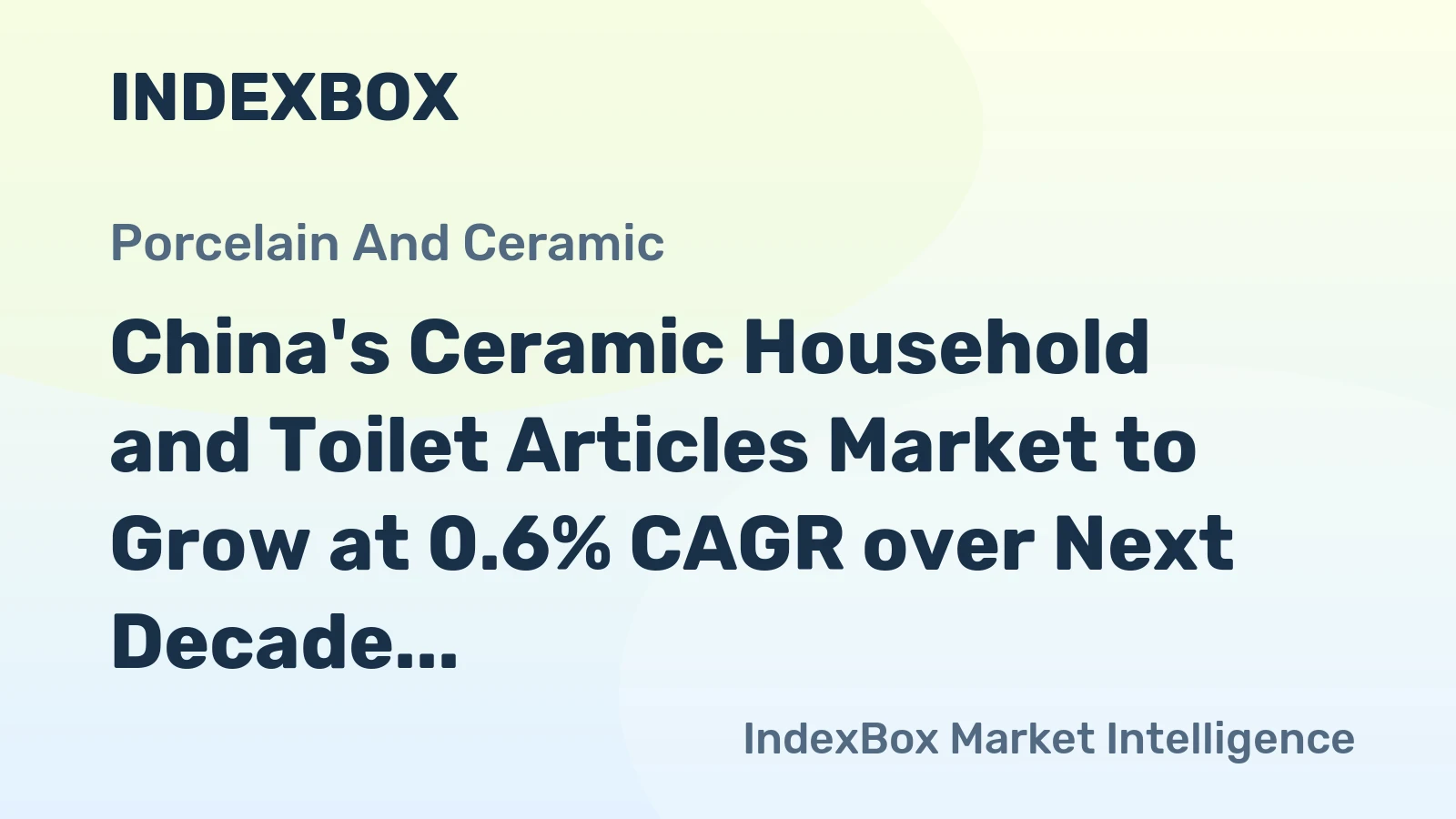 China's Ceramic Household and Toilet Articles Market to Grow at 0.6% CAGR over Next Decade