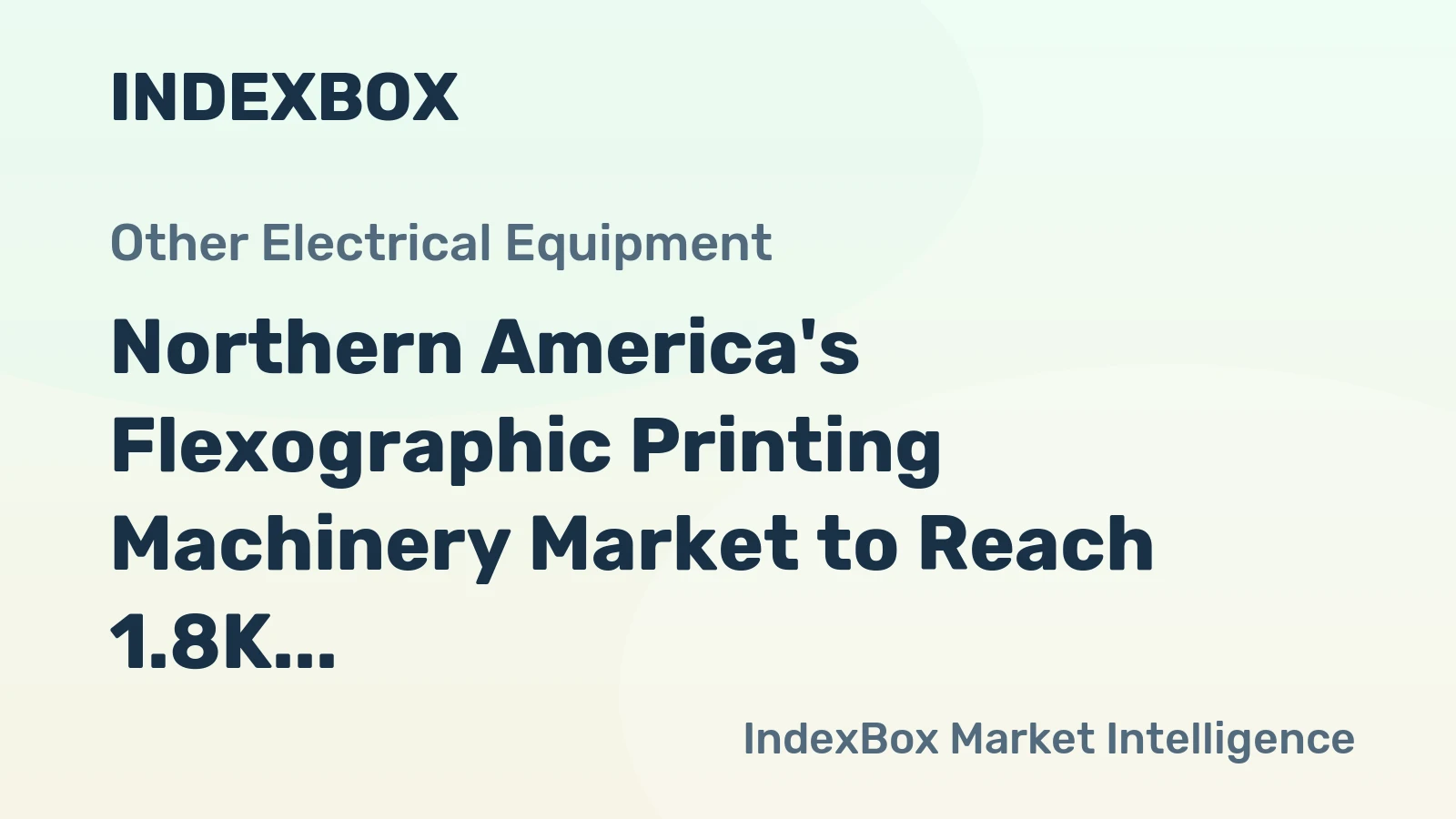 Northern America's Flexographic Printing Machinery Market to Reach 1.8K Units and $267M by 2035, With 1.1% Volume Growth and 2.7% Value Growth