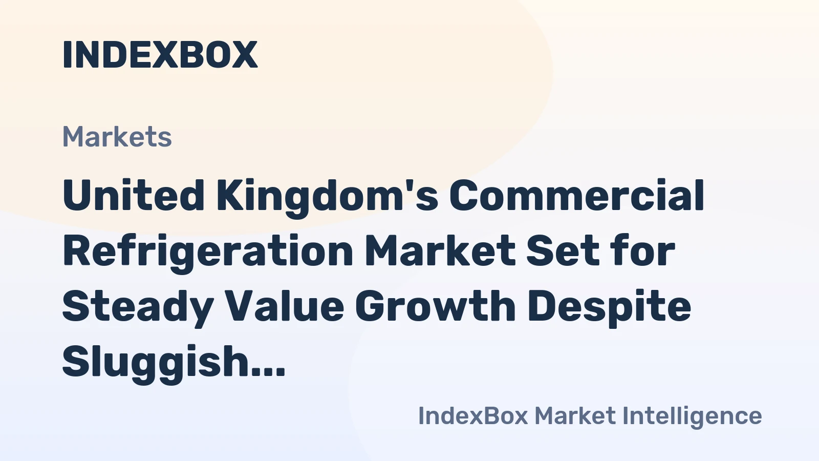 United Kingdom's Commercial Refrigeration Market Set for Steady Value Growth Despite Sluggish Volume CAGR of +0.1% Through 2035