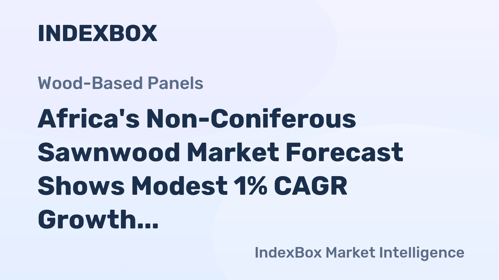 Africa's Non-Coniferous Sawnwood Market Forecast Shows Modest 1% CAGR Growth Through 2035