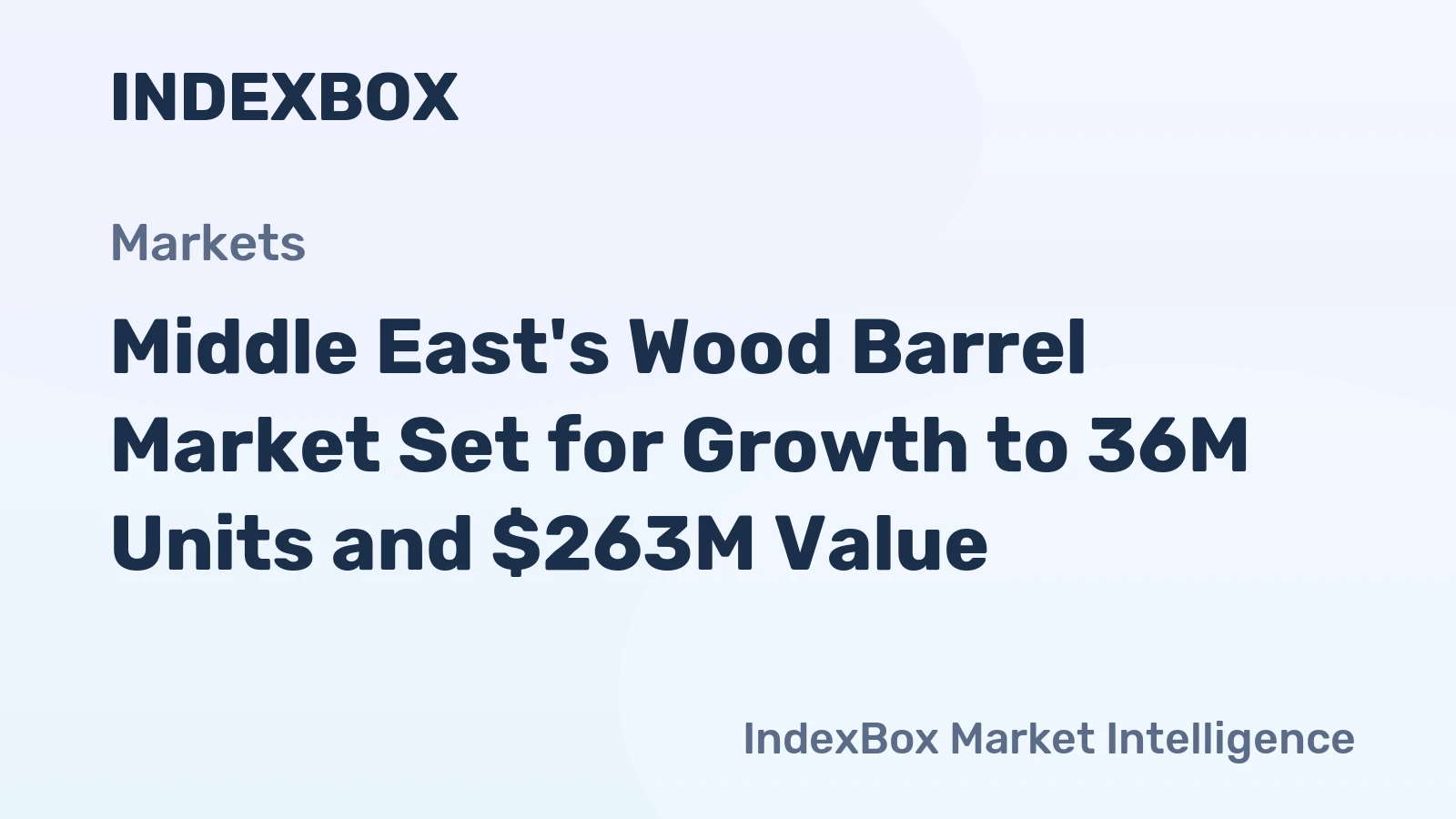 Middle East's Wood Barrel Market Set for Growth to 36M Units and $263M Value
