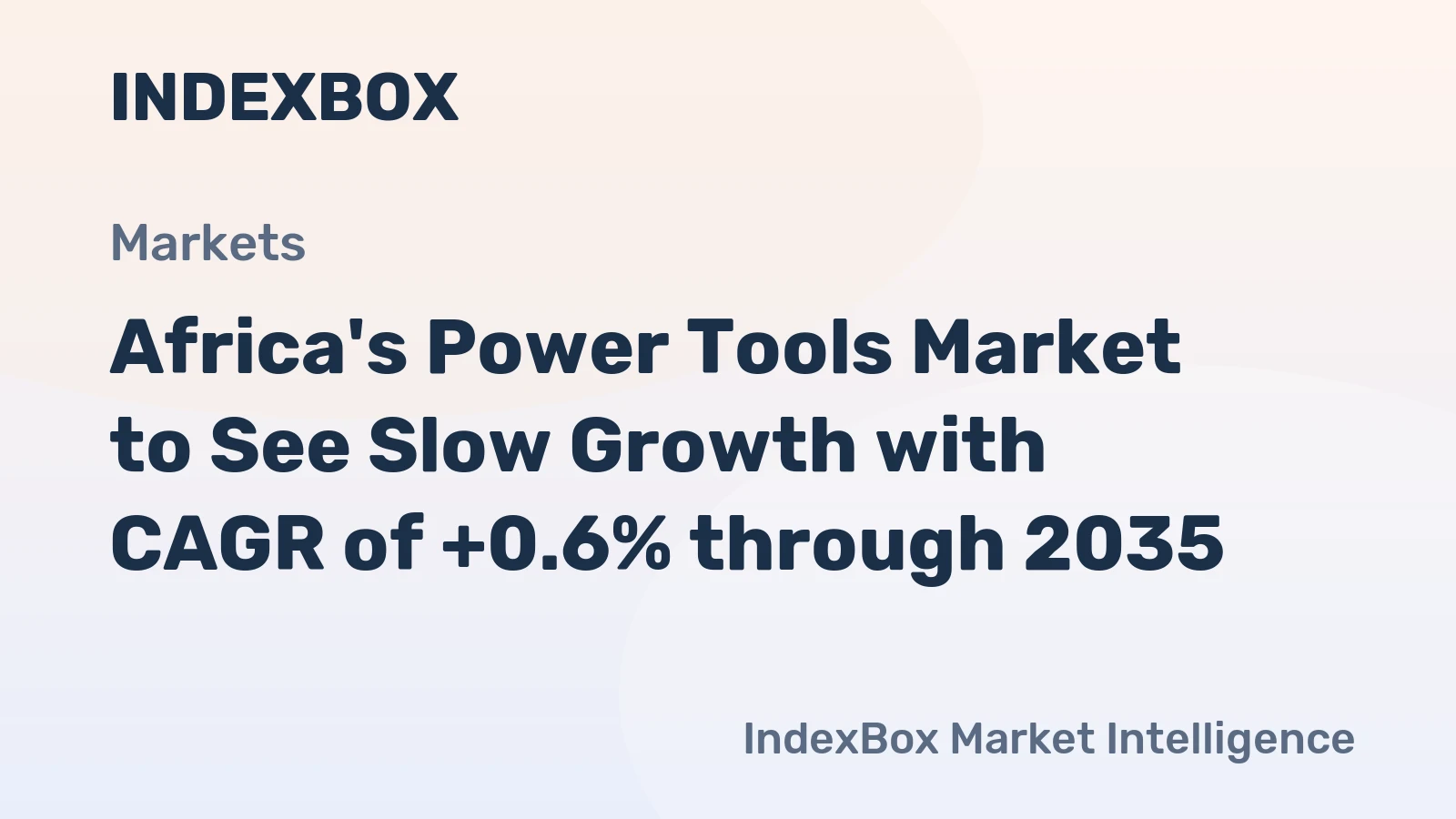 Africa's Power Tools Market to See Slow Growth with CAGR of +0.6% through 2035