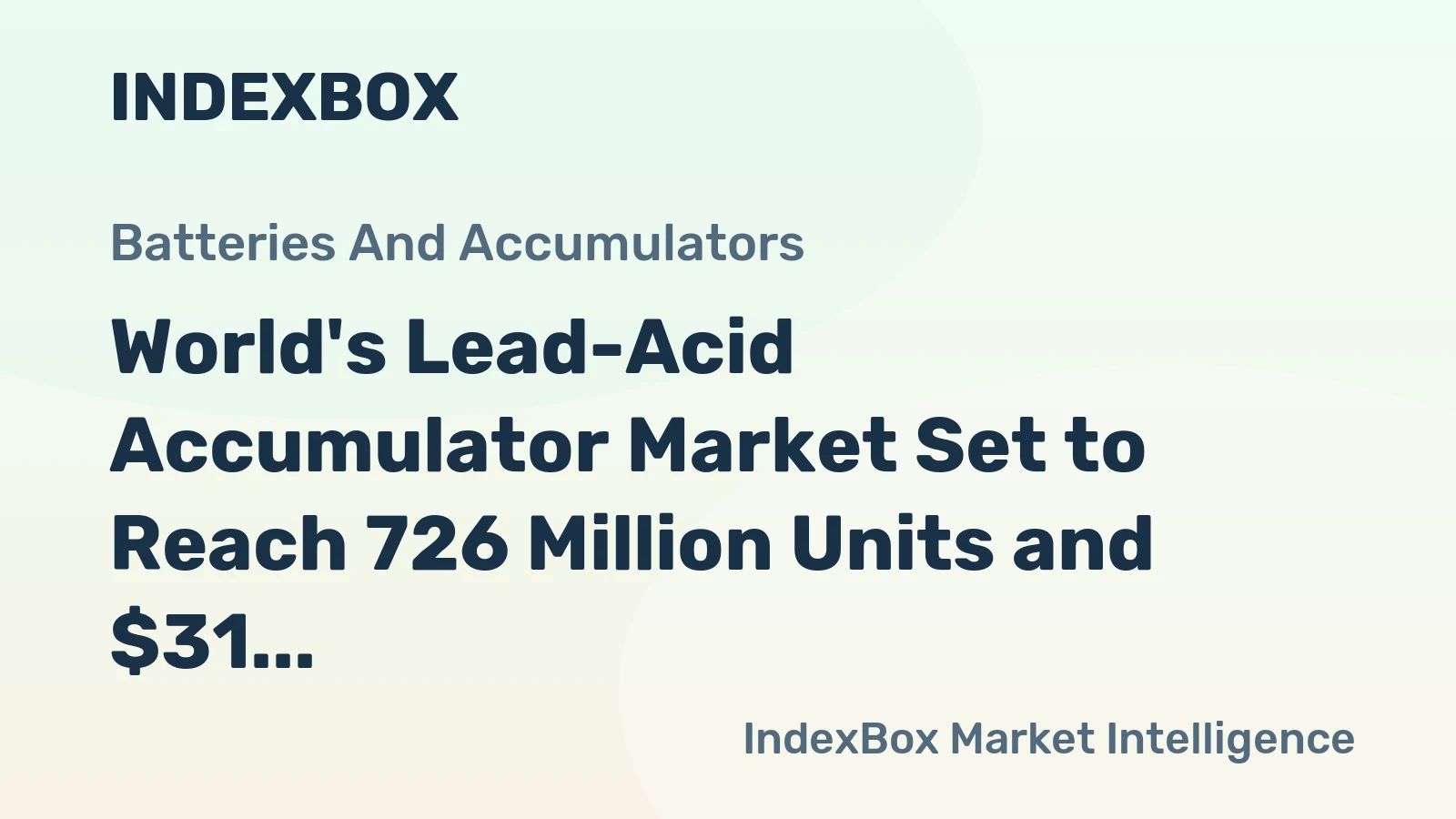 World's Lead-Acid Accumulator Market Set to Reach 726 Million Units and $31 Billion