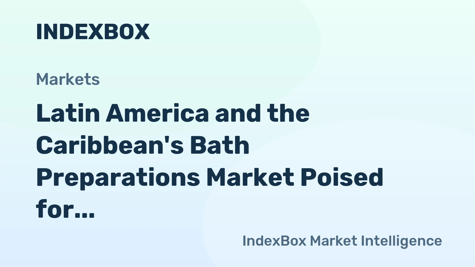 Latin America and the Caribbean's Bath Preparations Market Poised for Steady Growth With 1.5% CAGR