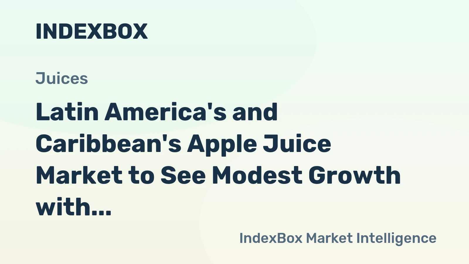 Latin America's and Caribbean's Apple Juice Market to See Modest Growth with Value CAGR of +1.6%