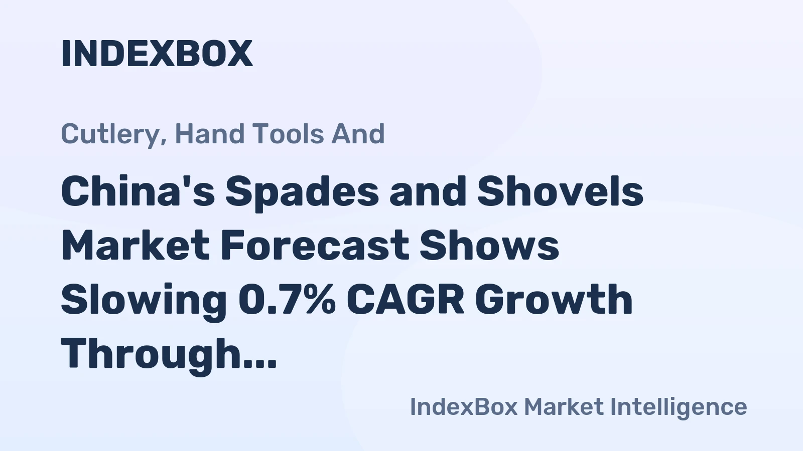China's Spades and Shovels Market Forecast Shows Slowing 0.7% CAGR Growth Through 2035