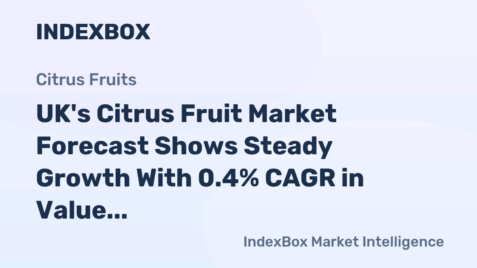 UK's Citrus Fruit Market Forecast Shows Steady Growth With 0.4% CAGR in Value