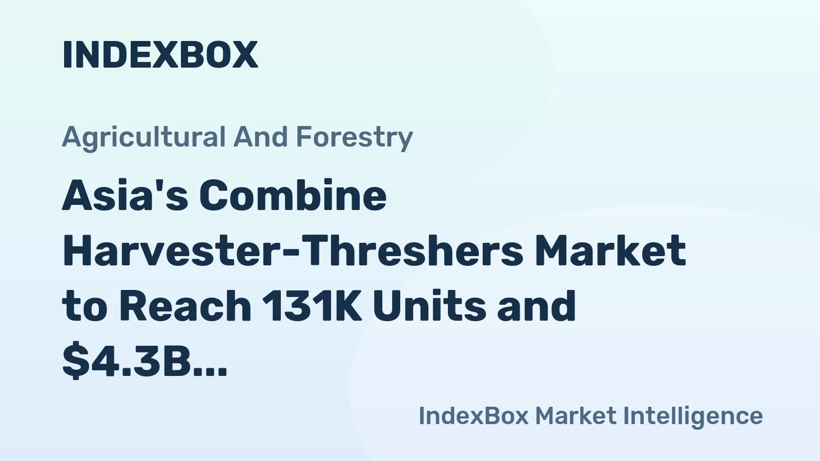 Asia's Combine Harvester-Threshers Market to Reach 131K Units and $4.3B by 2035
