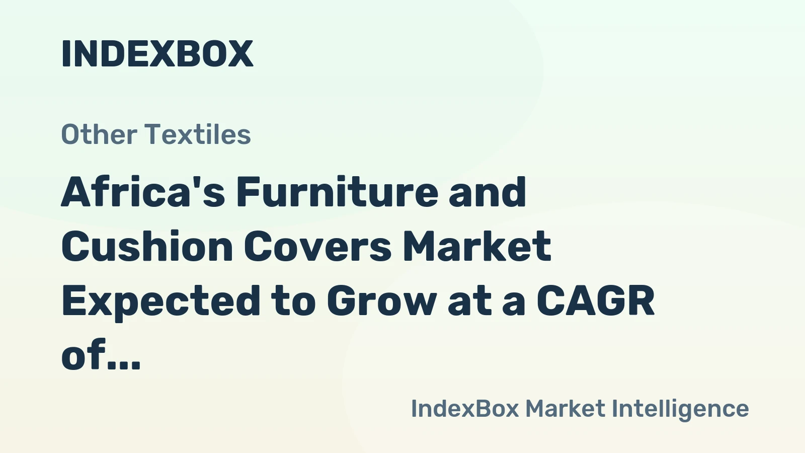 Africa's Furniture and Cushion Covers Market Expected to Grow at a CAGR of +1.1% Over the Next Decade