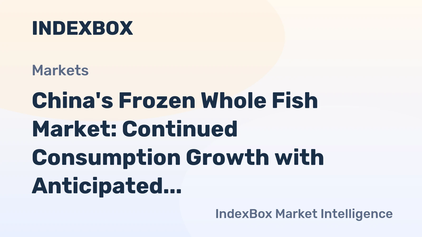 China's Frozen Whole Fish Market: Continued Consumption Growth with Anticipated CAGR of +1.3%