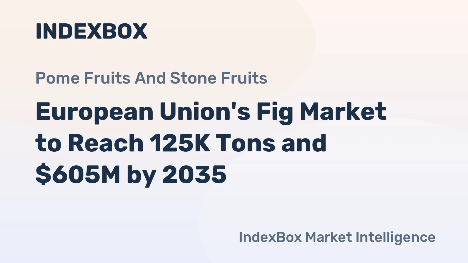 European Union's Fig Market to Reach 125K Tons and $605M by 2035