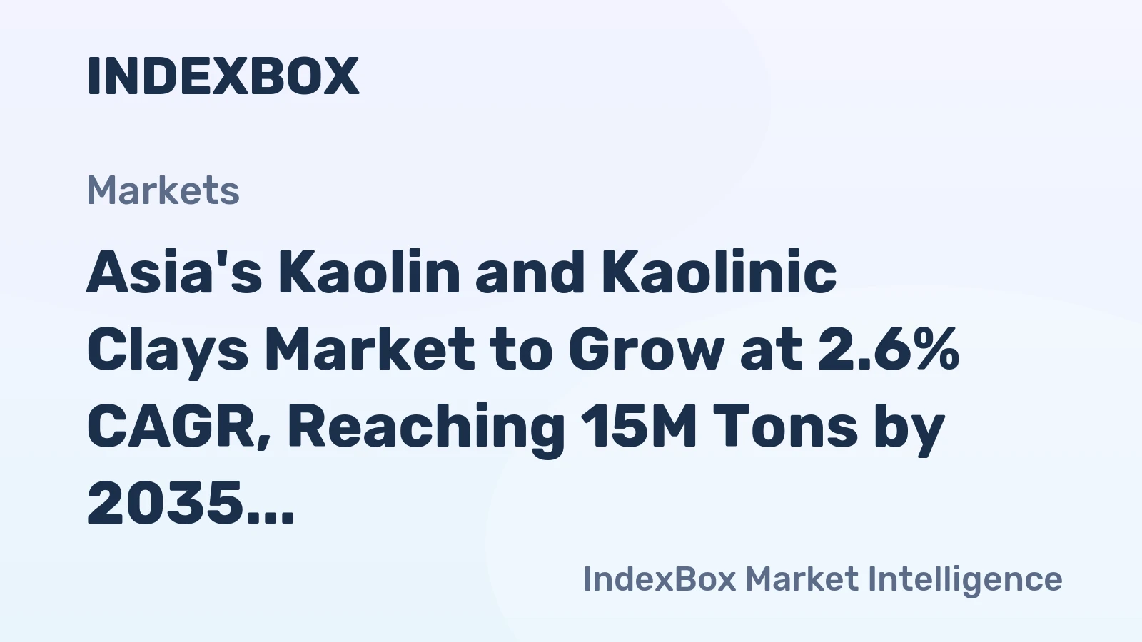 Asia's Kaolin and Kaolinic Clays Market to Grow at 2.6% CAGR, Reaching 15M Tons by 2035