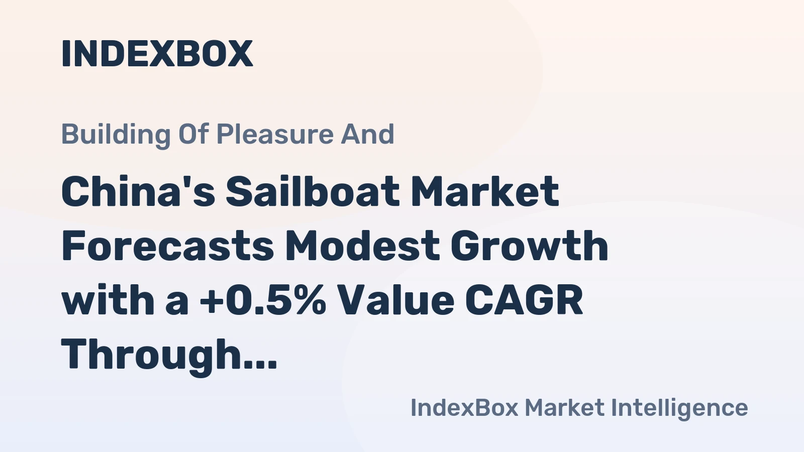 China's Sailboat Market Forecasts Modest Growth with a +0.5% Value CAGR Through 2035