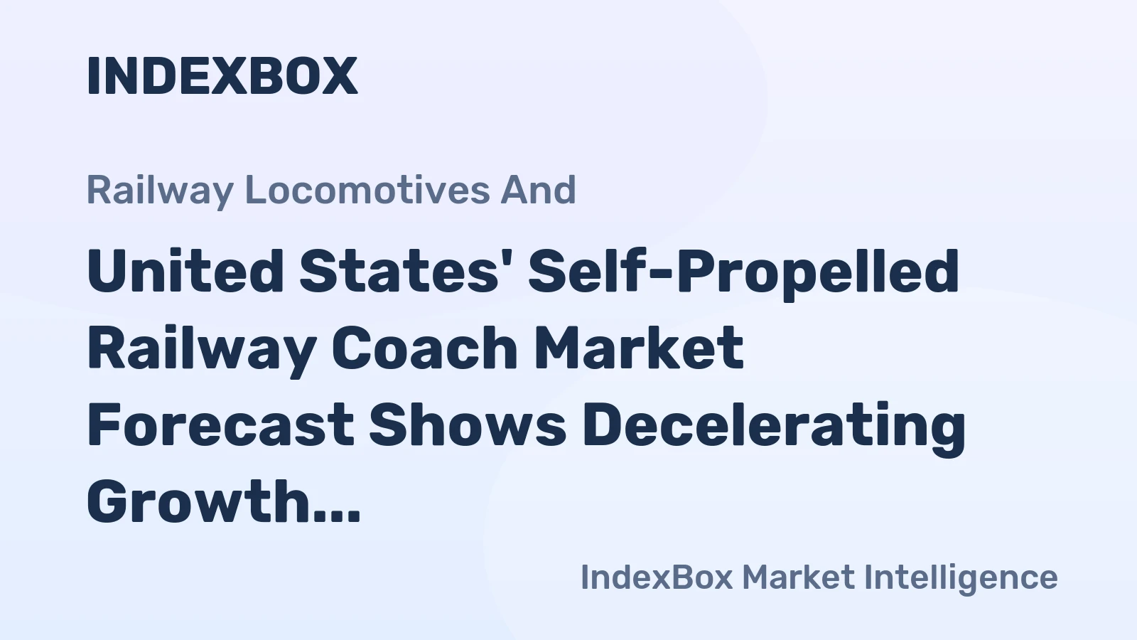 United States' Self-Propelled Railway Coach Market Forecast Shows Decelerating Growth With a 1.5% Volume CAGR