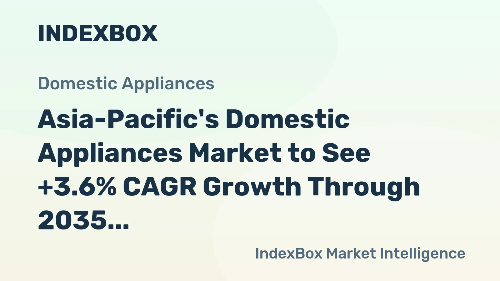 Asia-Pacific's Domestic Appliances Market to See +3.6% CAGR Growth Through 2035