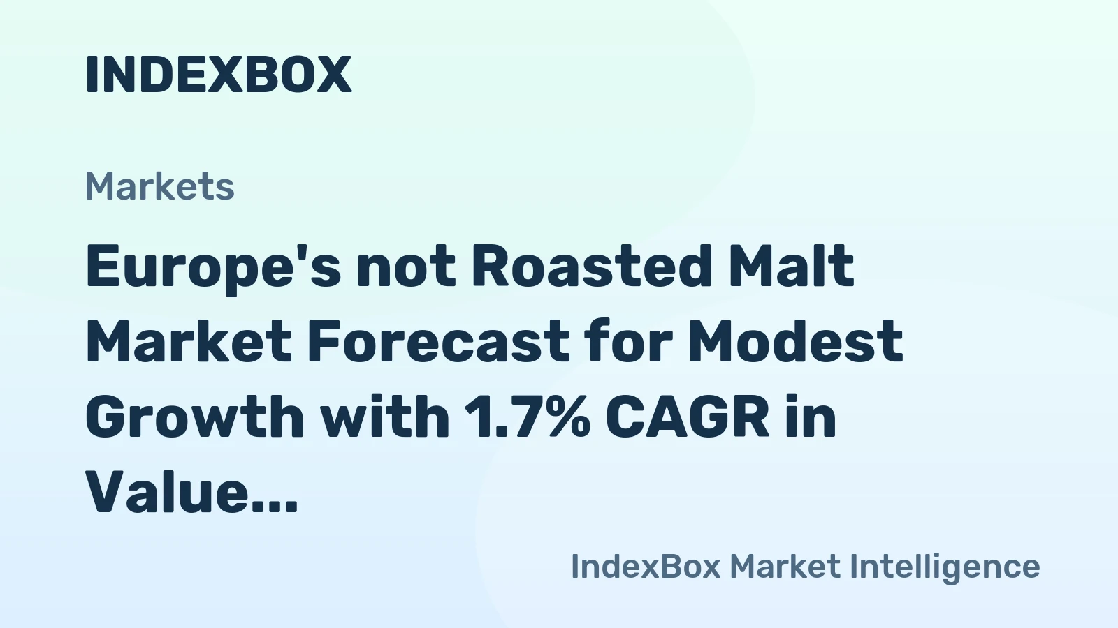 Europe's not Roasted Malt Market Forecast for Modest Growth with 1.7% CAGR in Value