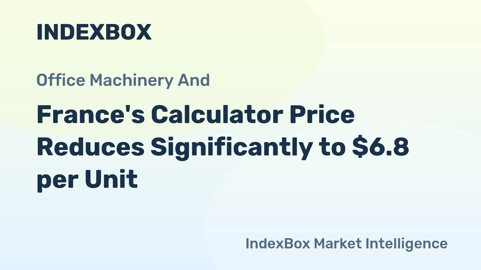 France's Calculator Price Reduces Significantly to $6.8 per Unit