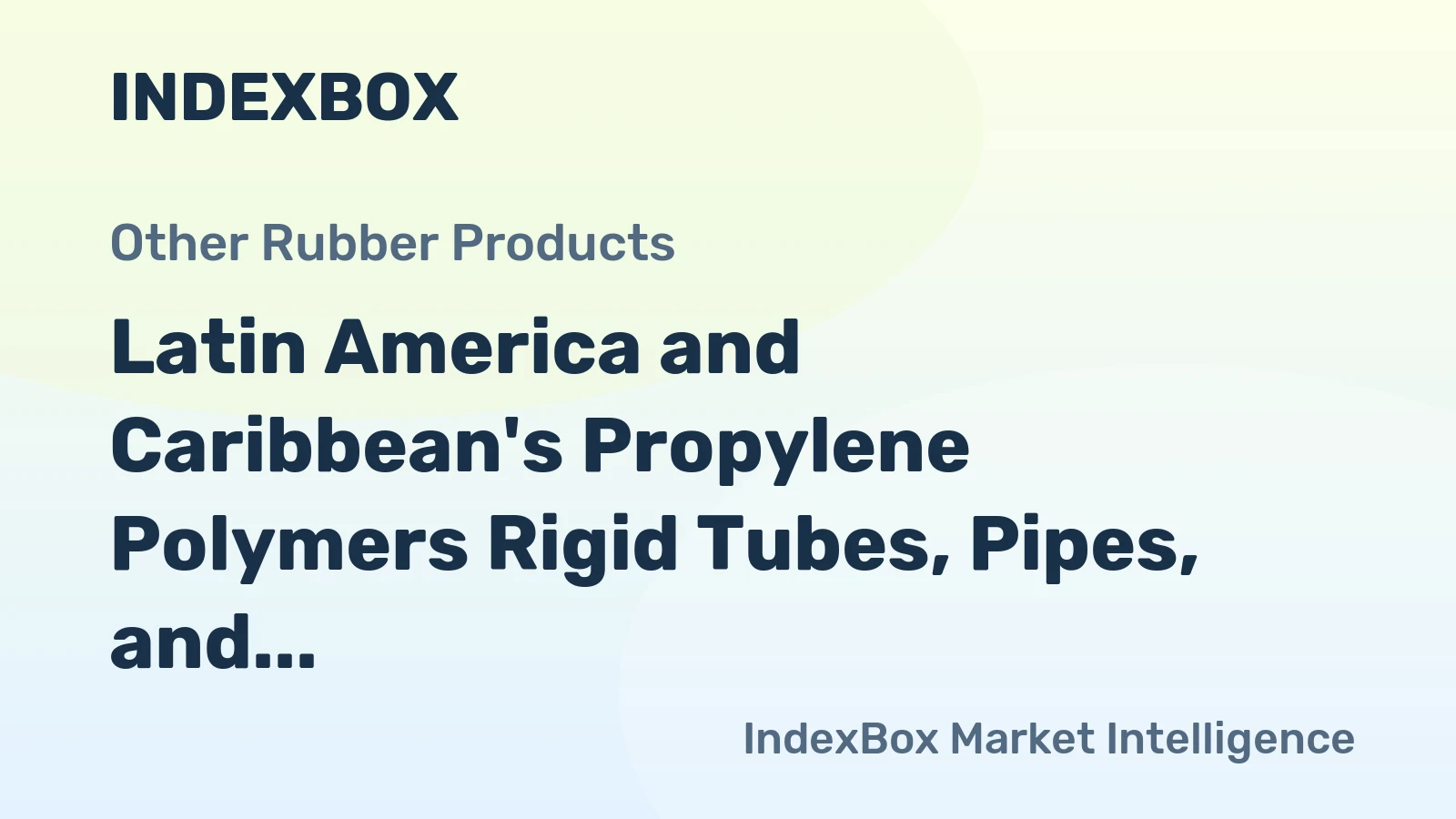 Latin America and Caribbean's Propylene Polymers Rigid Tubes, Pipes, and Hoses Market to Grow at +1.1% CAGR from 2024-2035