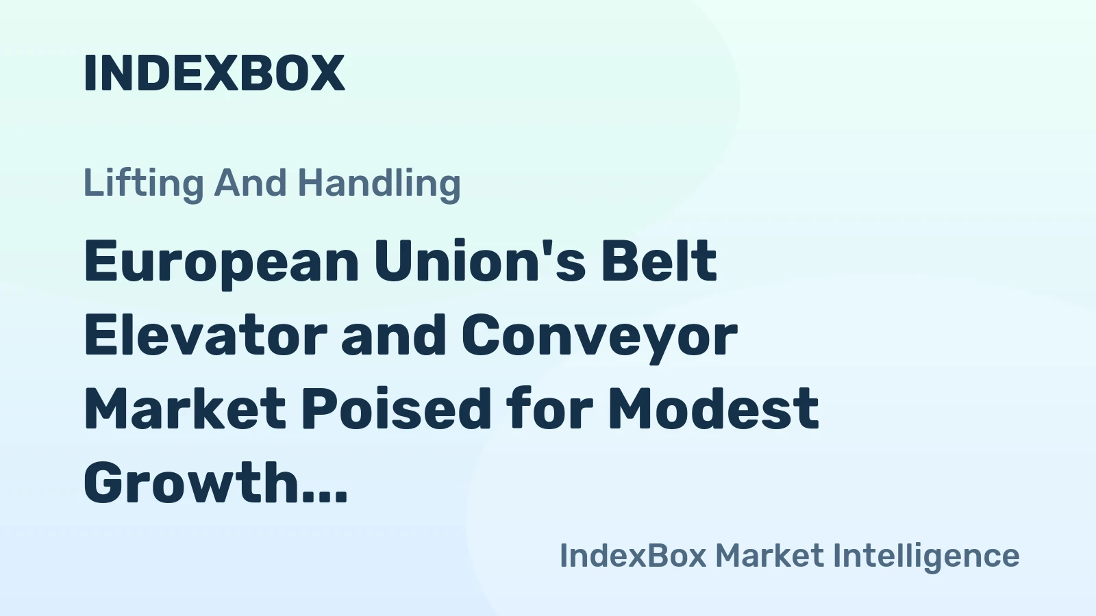 European Union's Belt Elevator and Conveyor Market Poised for Modest Growth With +1.3% CAGR Forecast