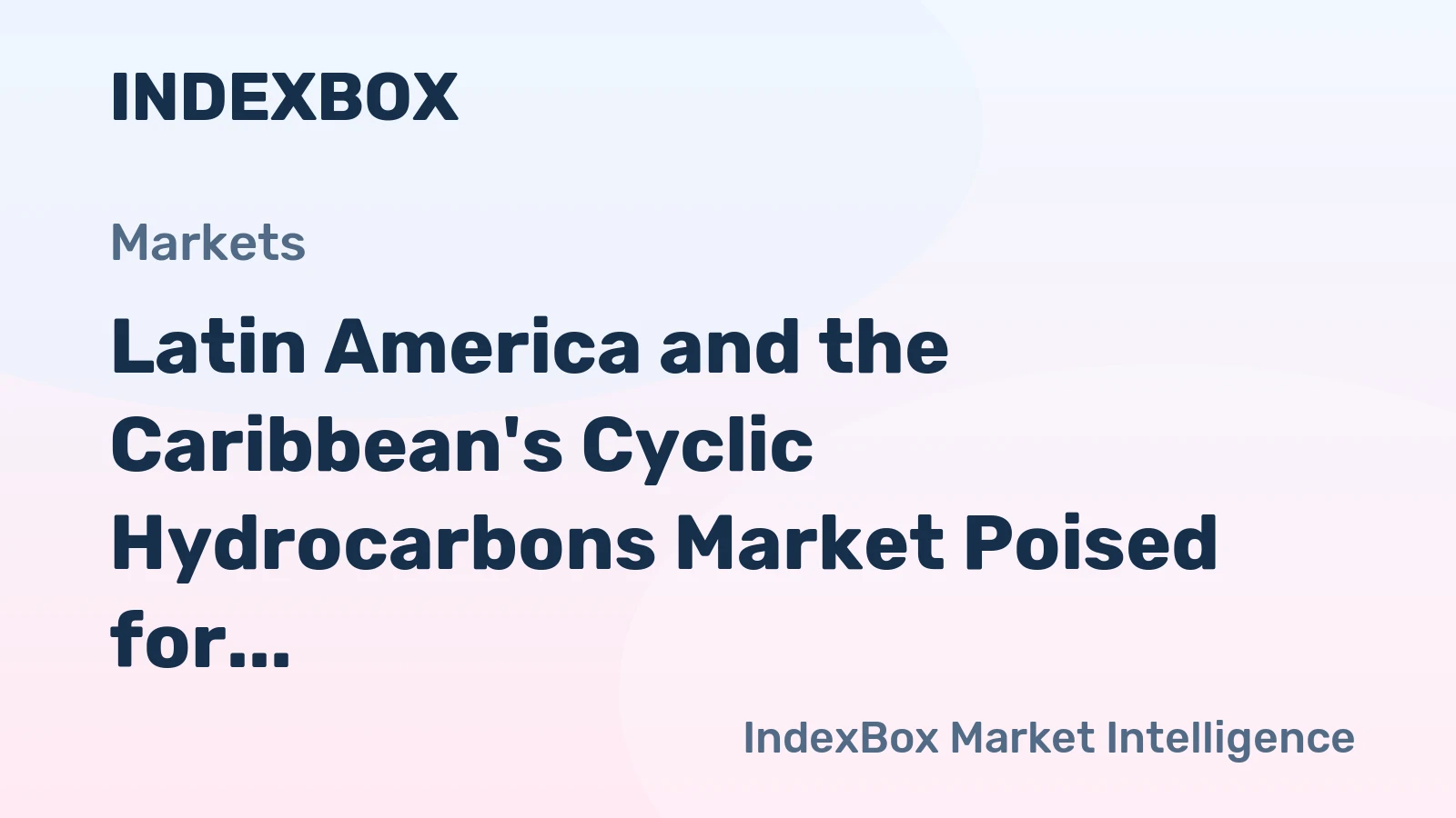 Latin America and the Caribbean's Cyclic Hydrocarbons Market Poised for Modest Growth With 1.0% CAGR Through 2035