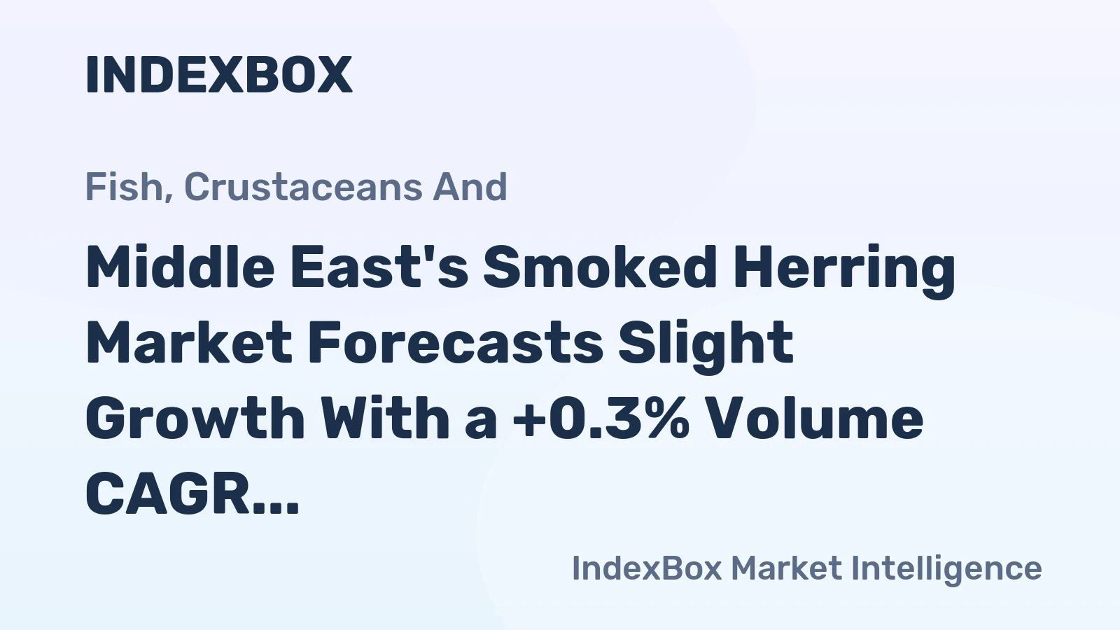 Middle East's Smoked Herring Market Forecasts Slight Growth With a +0.3% Volume CAGR