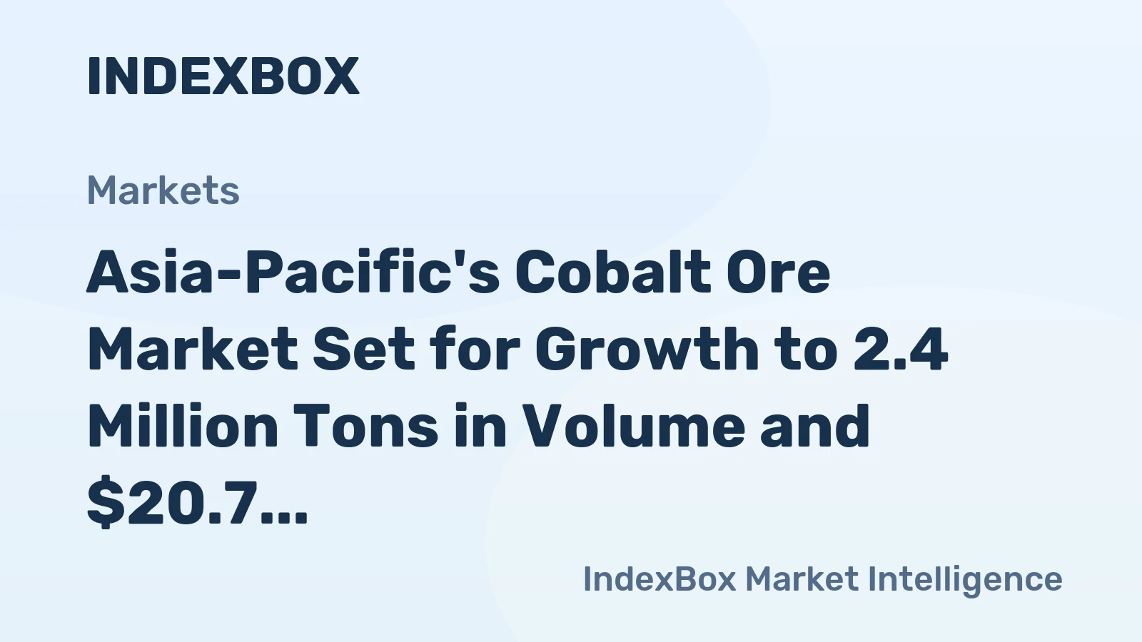 Asia-Pacific's Cobalt Ore Market Set for Growth to 2.4 Million Tons in Volume and $20.7 Billion in Value