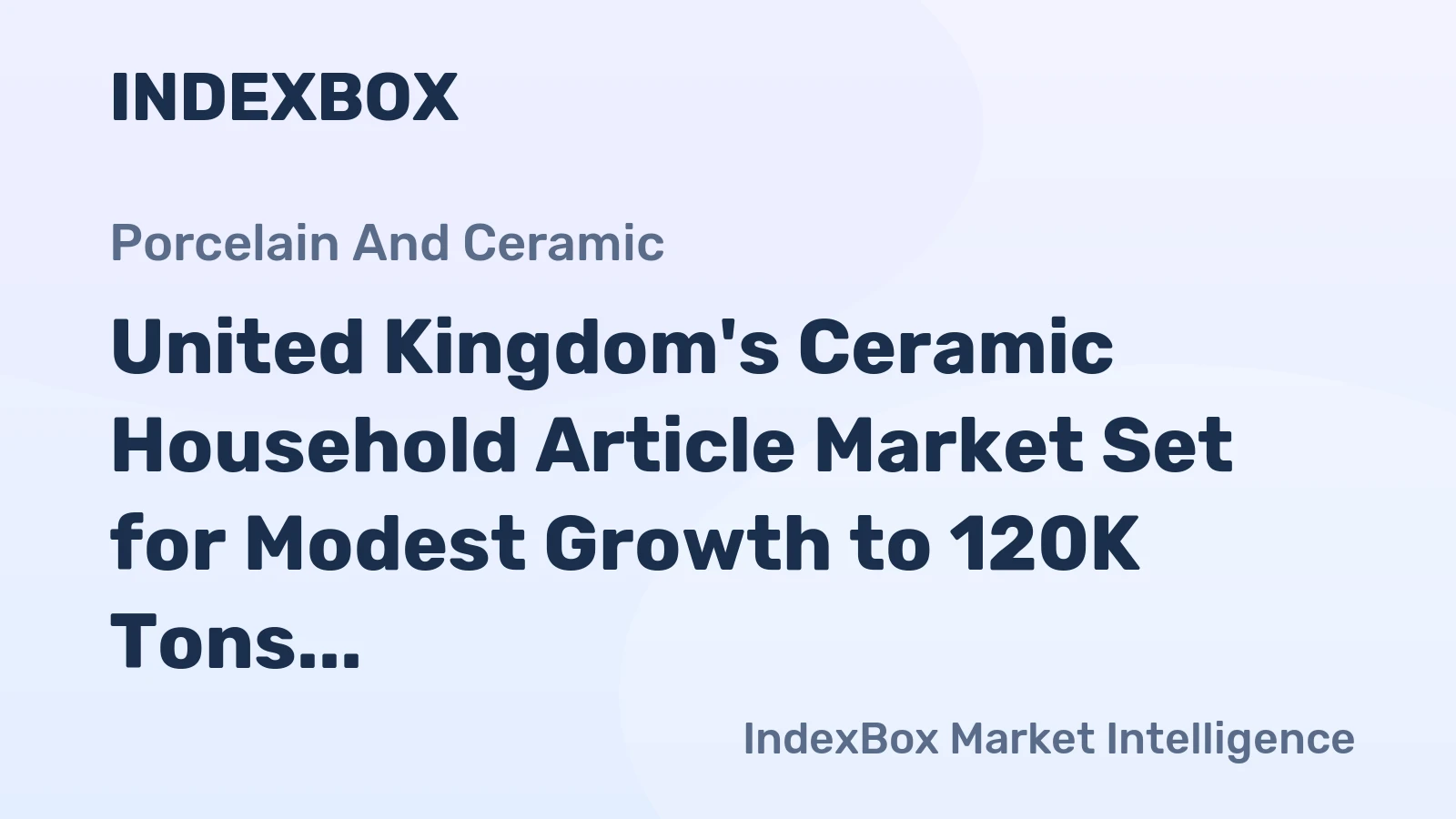 United Kingdom's Ceramic Household Article Market Set for Modest Growth to 120K Tons and $491M