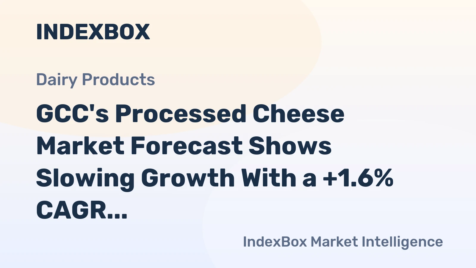 GCC's Processed Cheese Market Forecast Shows Slowing Growth With a +1.6% CAGR in Value