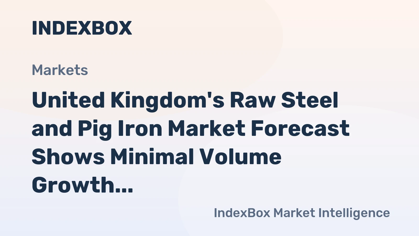 United Kingdom's Raw Steel and Pig Iron Market Forecast Shows Minimal Volume Growth With a +0.1% CAGR Through 2035