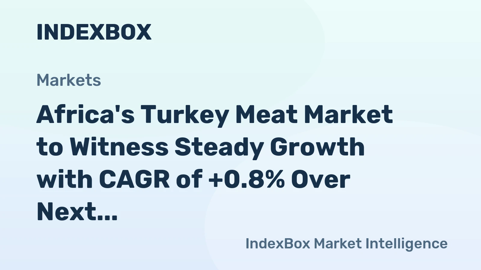 Africa's Turkey Meat Market to Witness Steady Growth with CAGR of +0.8% Over Next Decade