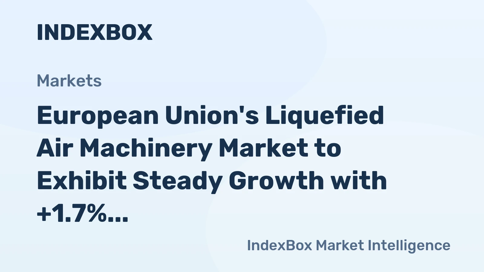 European Union's Liquefied Air Machinery Market to Exhibit Steady Growth with +1.7% CAGR